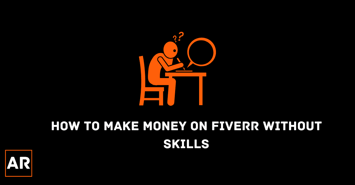 How to Make Money on Fiverr Without Skills (2023) - Adam Roper